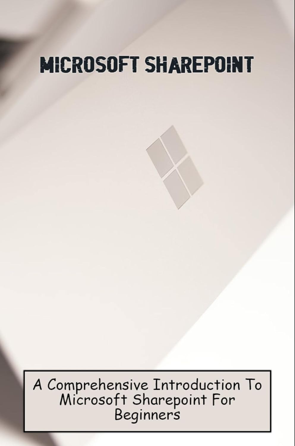 Amazon.com: Microsoft Sharepoint: A Comprehensive Introduction To ...