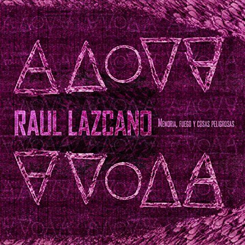 Amazon.com: Memoria, fuego y cosas peligrosas : Raul Lazcano: Digital Music