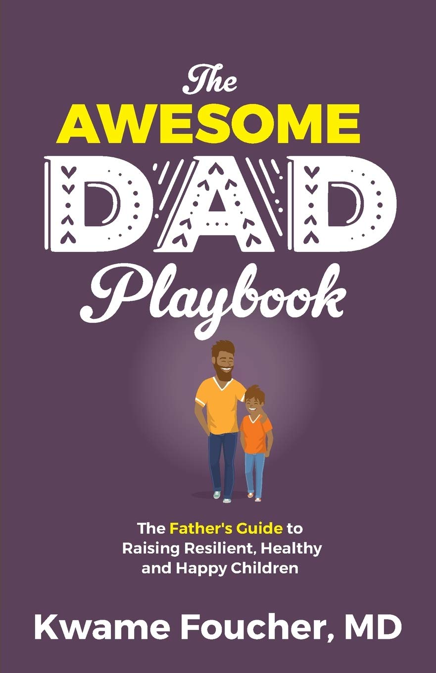The Awesome Dad Playbook: The Father's Guide to Raising Resilient ...