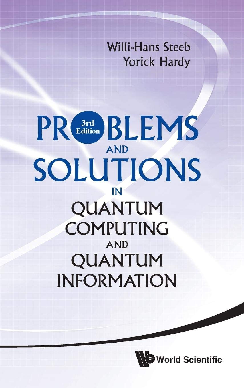 PROBLEMS AND SOLUTIONS IN QUANTUM COMPUTING AND QUANTUM INFORMATION ...