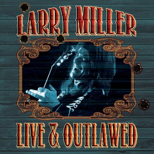 Amazon MusicでLarry MillerのLive & Outlawedを再生する
