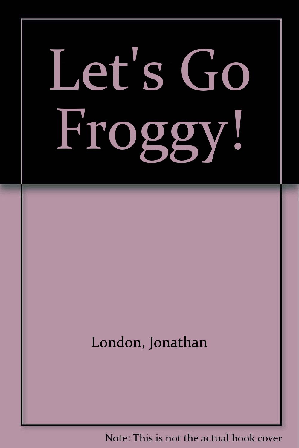 Let's Go Froggy!: Jonathan London: 9780613000130: Amazon.com: Books