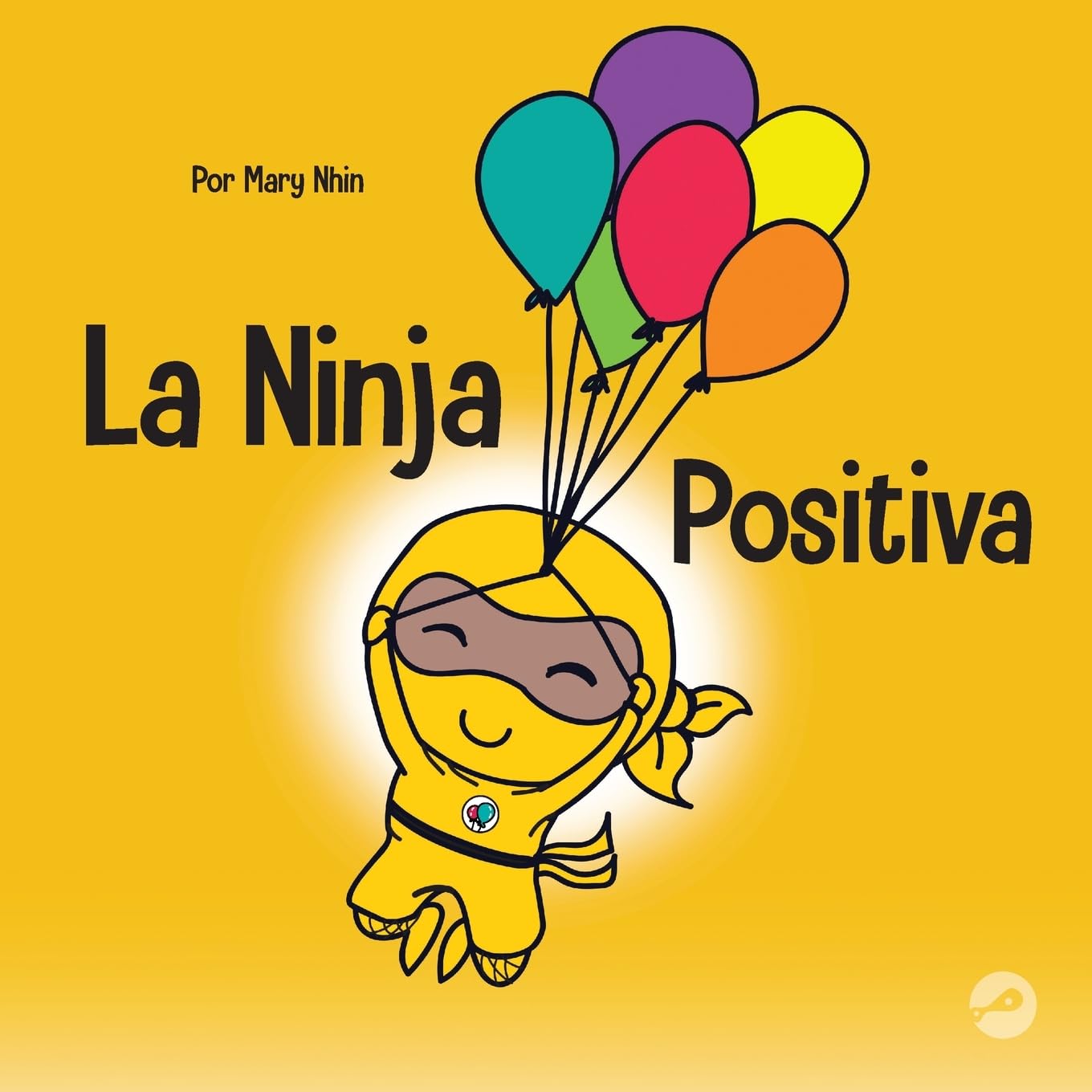 La Ninja Positiva: Un libro para niños sobre la atención plena y el ...