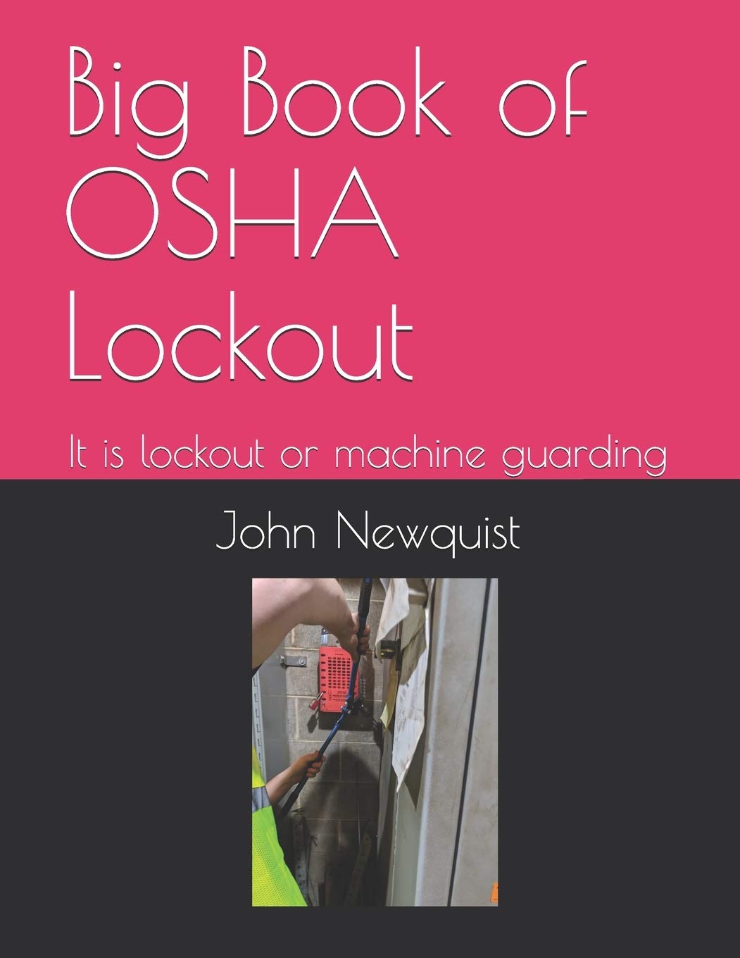 Big Book of OSHA Lockout: It is lockout or machine guarding: Newquist ...