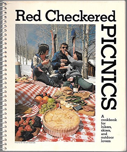 Red Checkered Picnics: A cookbook for hikers, skiers, and outdoor ...