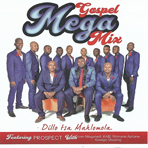 Play Dillo Tsa Mahlomola by Gospel Mega Mix feat. Prospect, Given ...