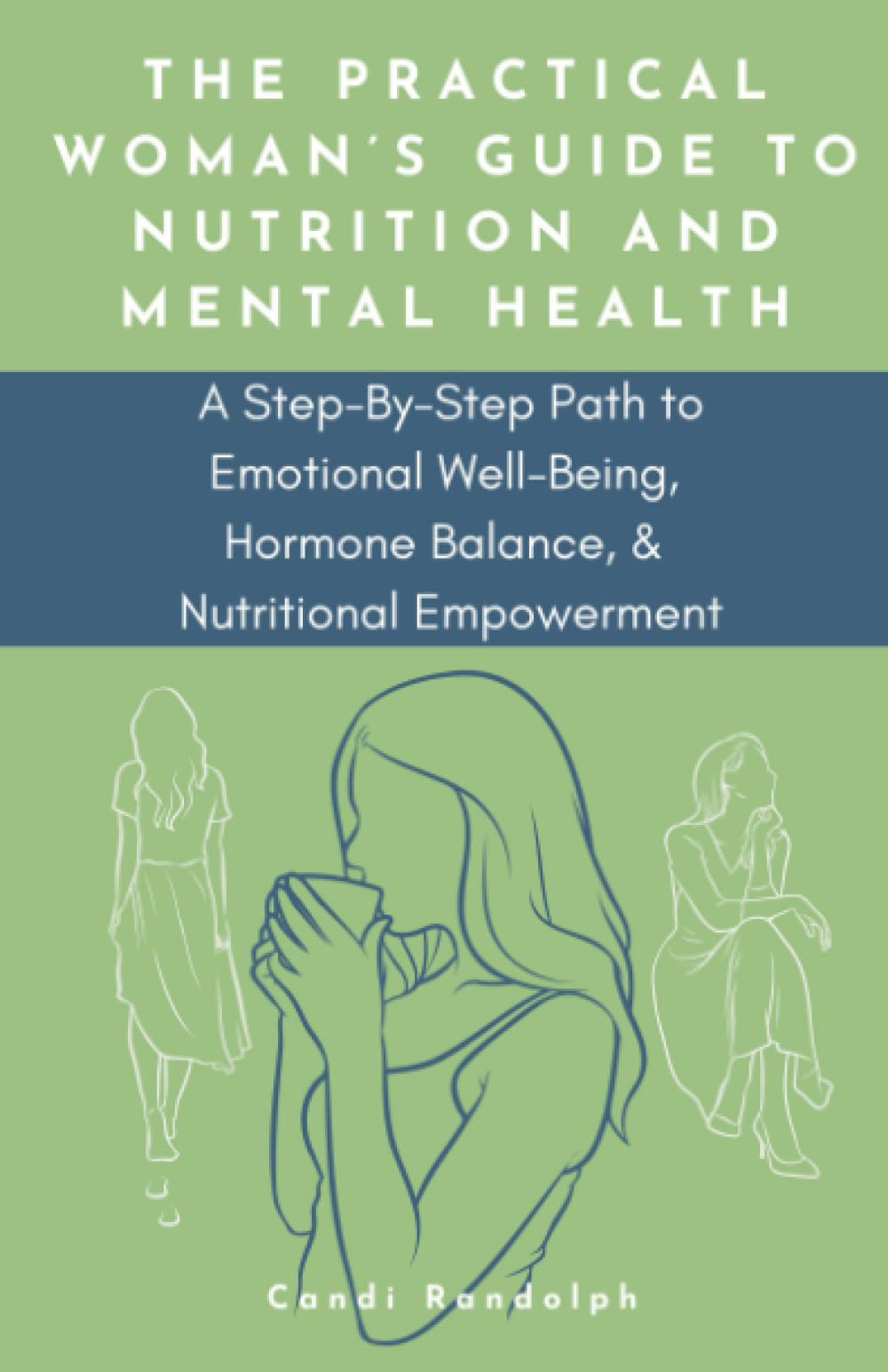 The Practical Woman’s Guide to Nutrition and Mental Health: A Step-By ...