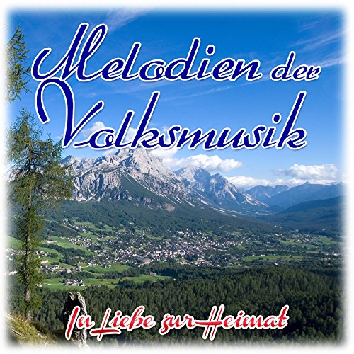 Melodien der Volksmusik (In Liebe zur Heimat) by VARIOUS ARTISTS on ...
