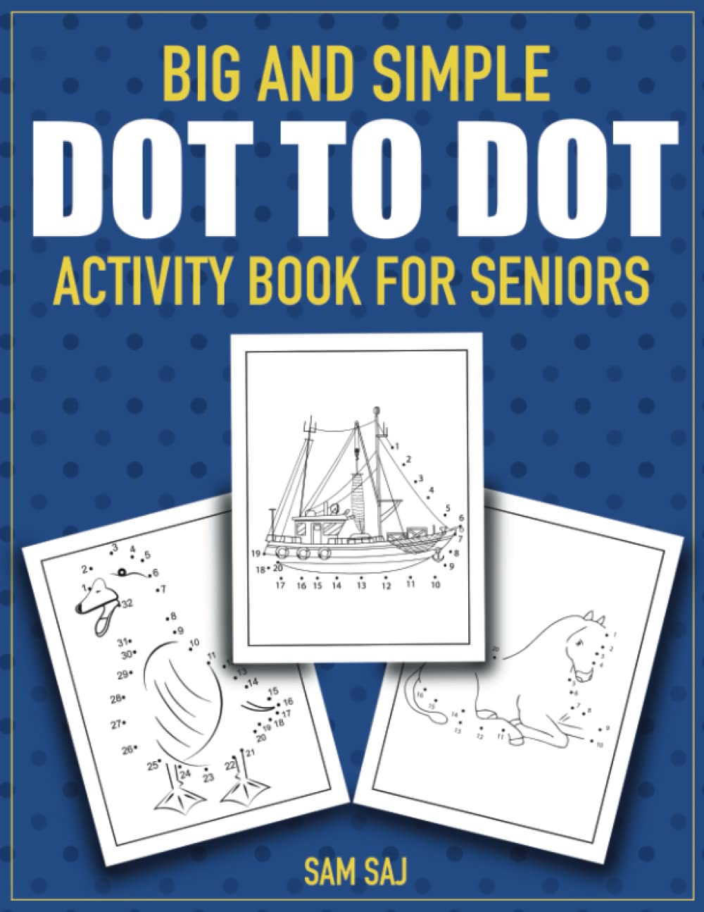 Big and Simple Dot to Dot Activity Book for Seniors: 75 Easy and Stress ...