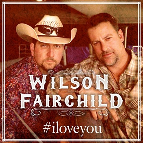 Play #iloveyou by Wilson Fairchild on Amazon Music Unlimited