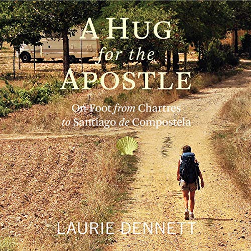Amazon.com: A Hug for the Apostle: On Foot from Chartres to Santiago de ...