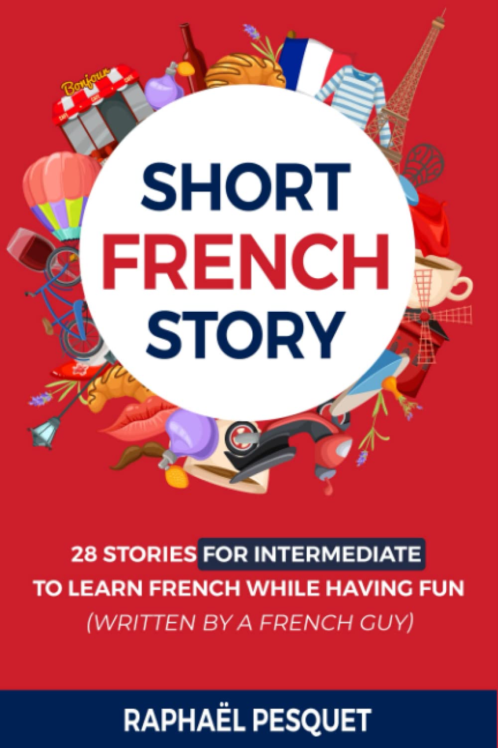 French Short Stories For Intermediate: 28 Stories To Learn French While ...