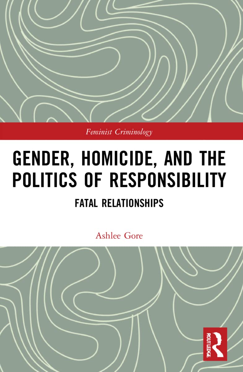 Amazon.com: Gender, Homicide, and the Politics of Responsibility: Fatal ...