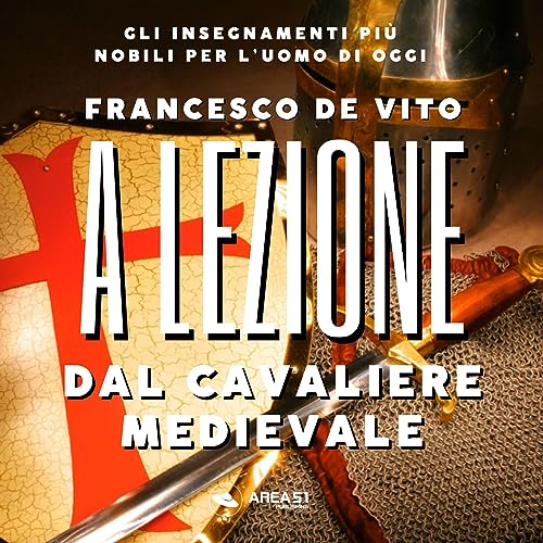 A lezione dal cavaliere medievale: Gli insegnamenti più nobili per l'uomo di oggi (Audio ...