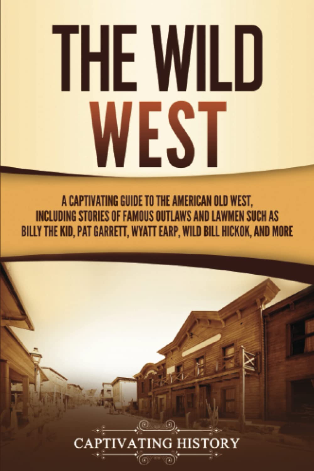 The Wild West: A Captivating Guide to the American Old West, Including ...