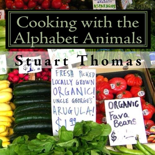 Cooking with the Alphabet Animals: Thomas, Stuart: 9781448621439 ...