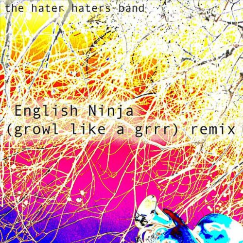 Amazon.com: English Ninja (Growl Like a Grrr) [Remix] : The Hater ...