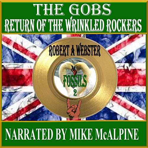 The Gobs : Return of the Wrinkled Rockers: Fossils, Book 2 (Audio ...