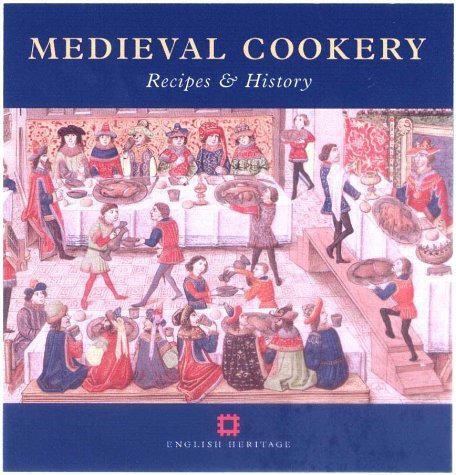 Medieval Cookery: Recipes and History (Cooking Through the Ages ...
