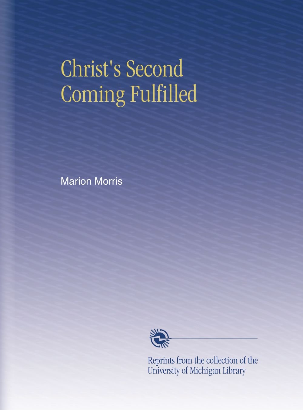 Amazon.com: Christ's Second Coming Fulfilled: Morris, Marion: Books