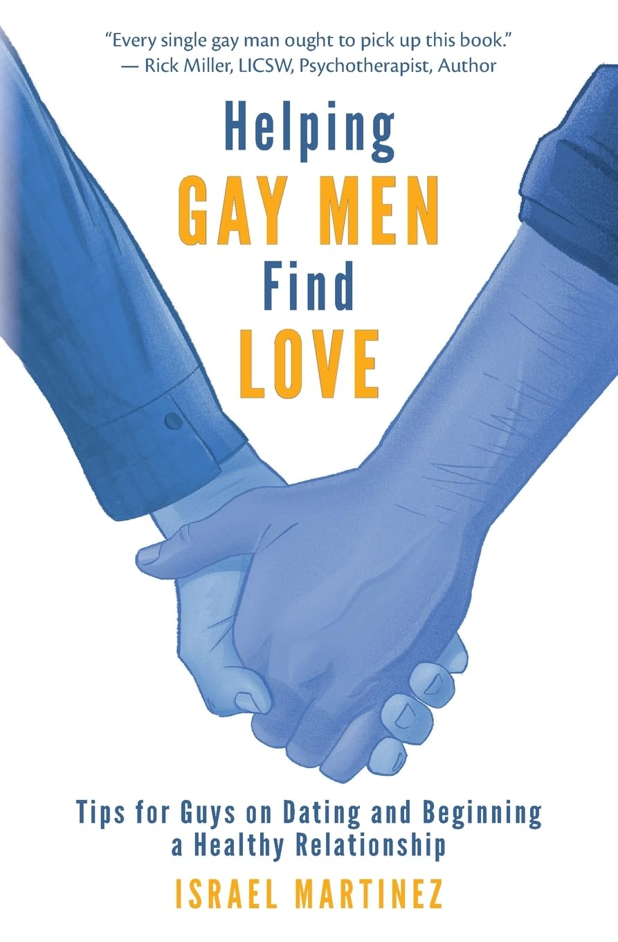 Helping Gay Men Find Love: Tips for Guys on Dating and Beginning a ...