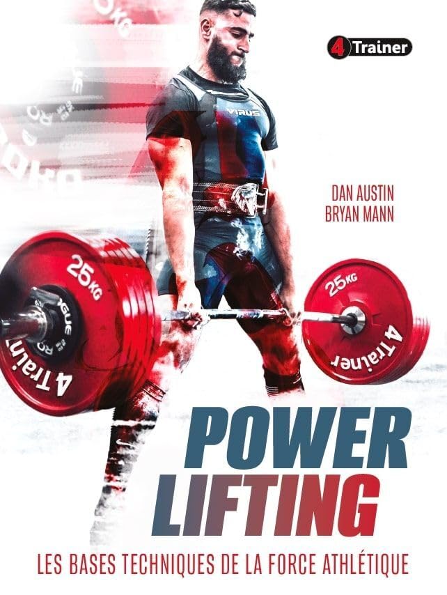 Powerlifting : Guide pour Débuter, Principe, Exercices, Entraînement, Techniques, Compétition ...