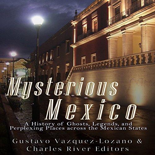 Amazon.com: Mysterious Mexico: A History of Ghosts, Legends, and ...
