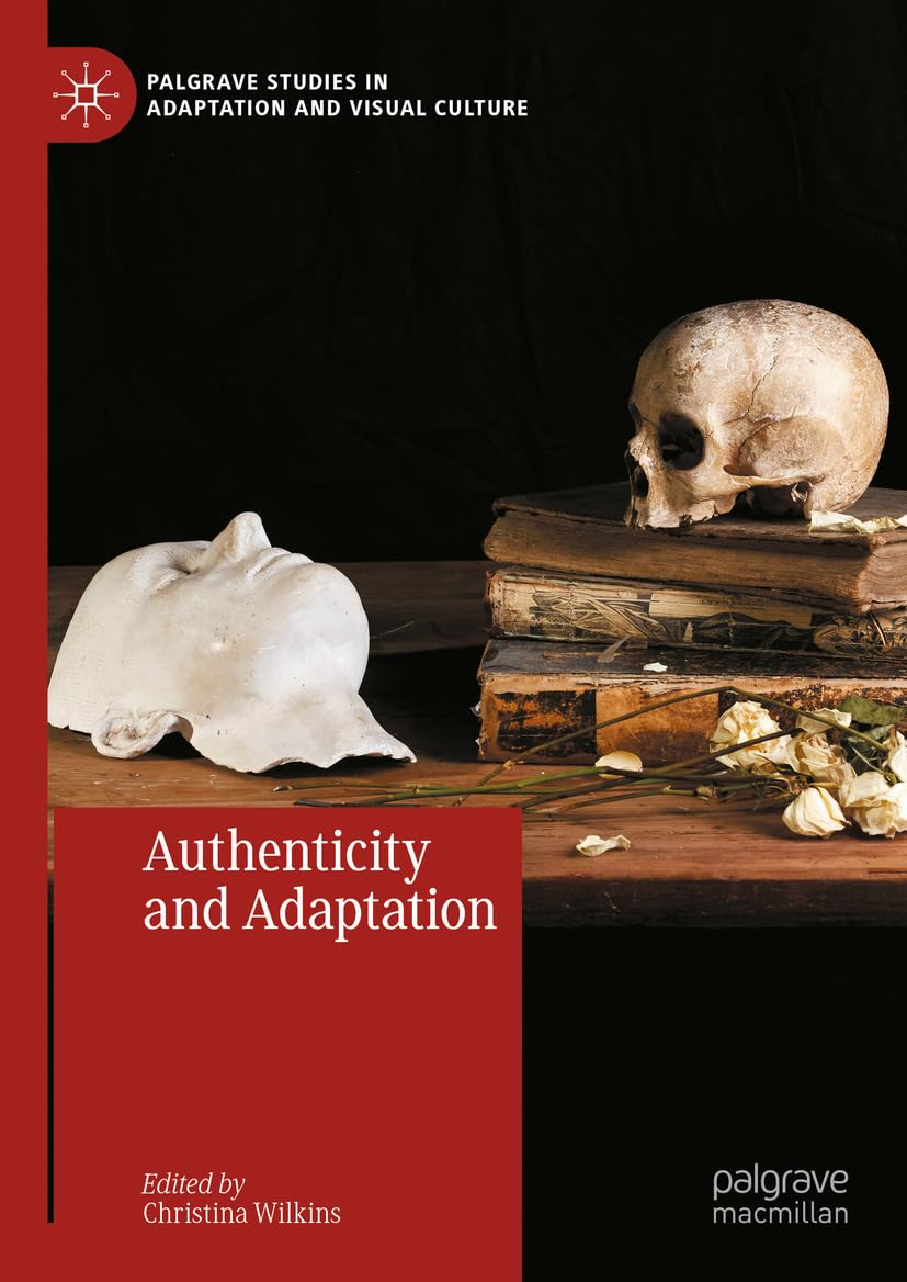 Authenticity and Adaptation (Palgrave Studies in Adaptation and Visual ...