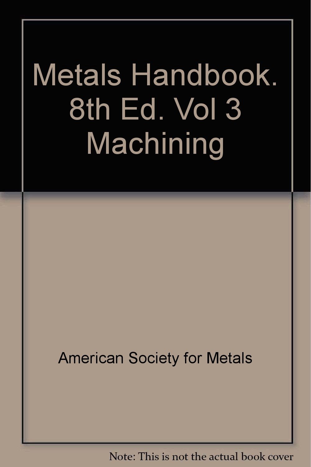 Metals Handbook. 8th Ed. Vol 3 Machining: unknown author: Amazon.com: Books