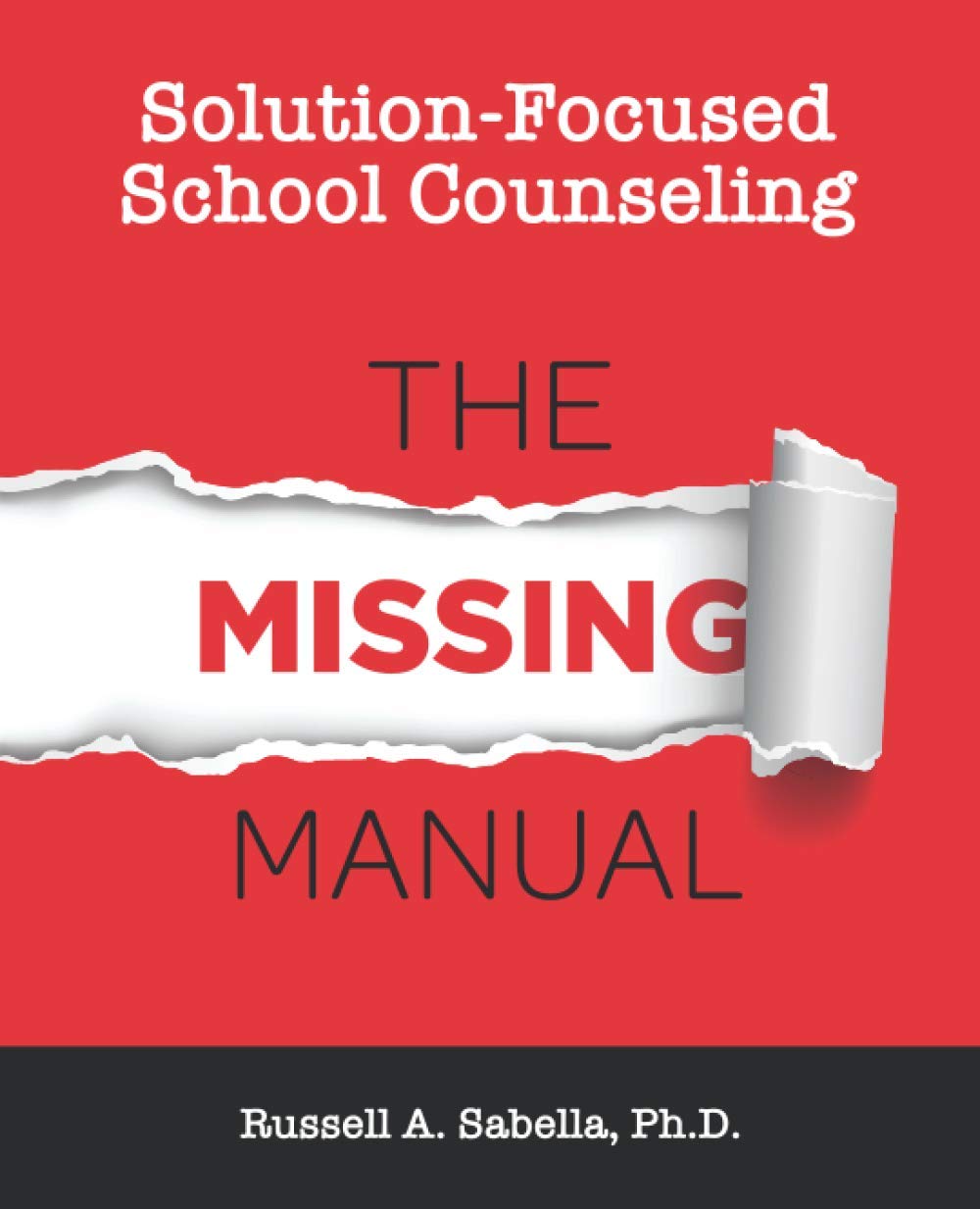 Solution-Focused School Counseling: The Missing Manual: Sabella, Dr ...