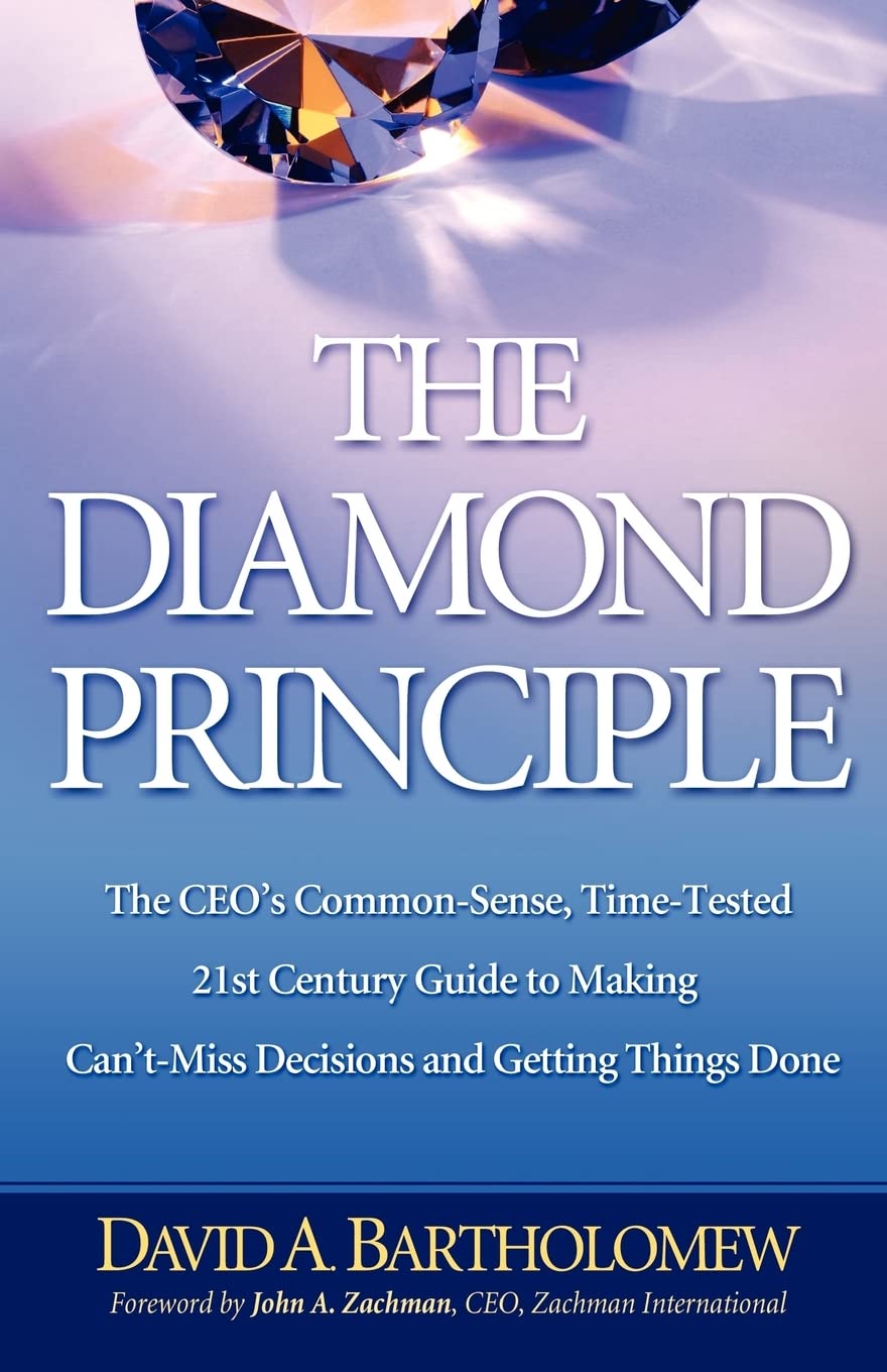 The Diamond Principle: The CEO's Common-Sense, Time-Tested 21st Century ...