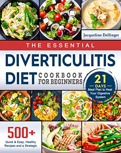 The Essential Diverticulitis Diet Cookbook For Beginners: 500+ Quick ...