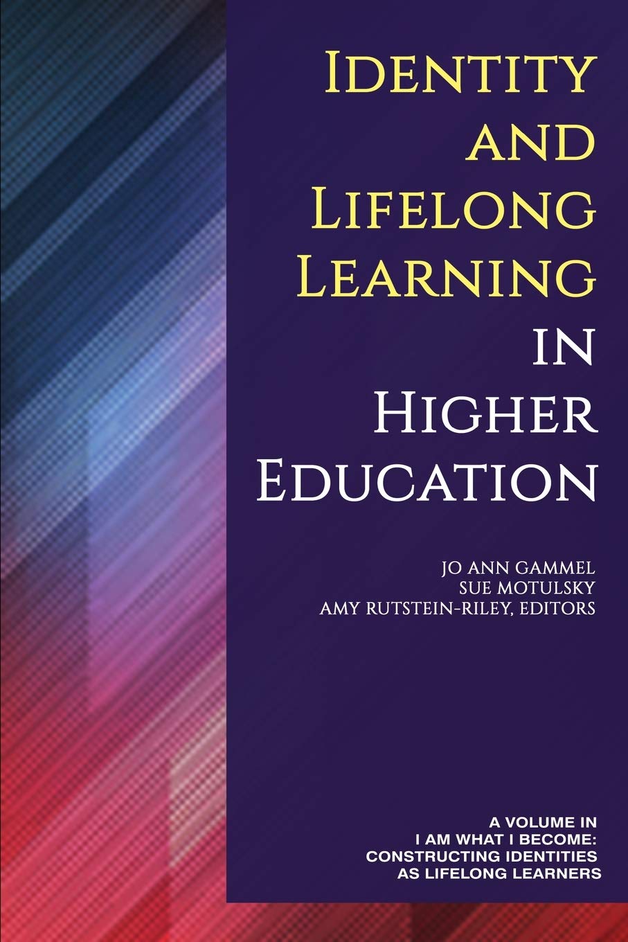 Identity and Lifelong Learning in Higher Education (I Am What I Become ...