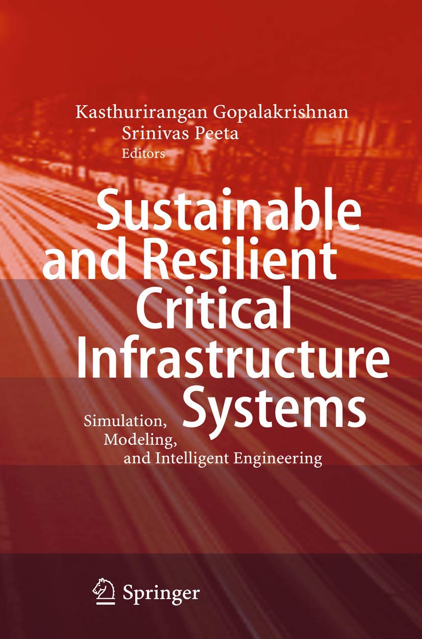 Sustainable and Resilient Critical Infrastructure Systems: Simulation ...