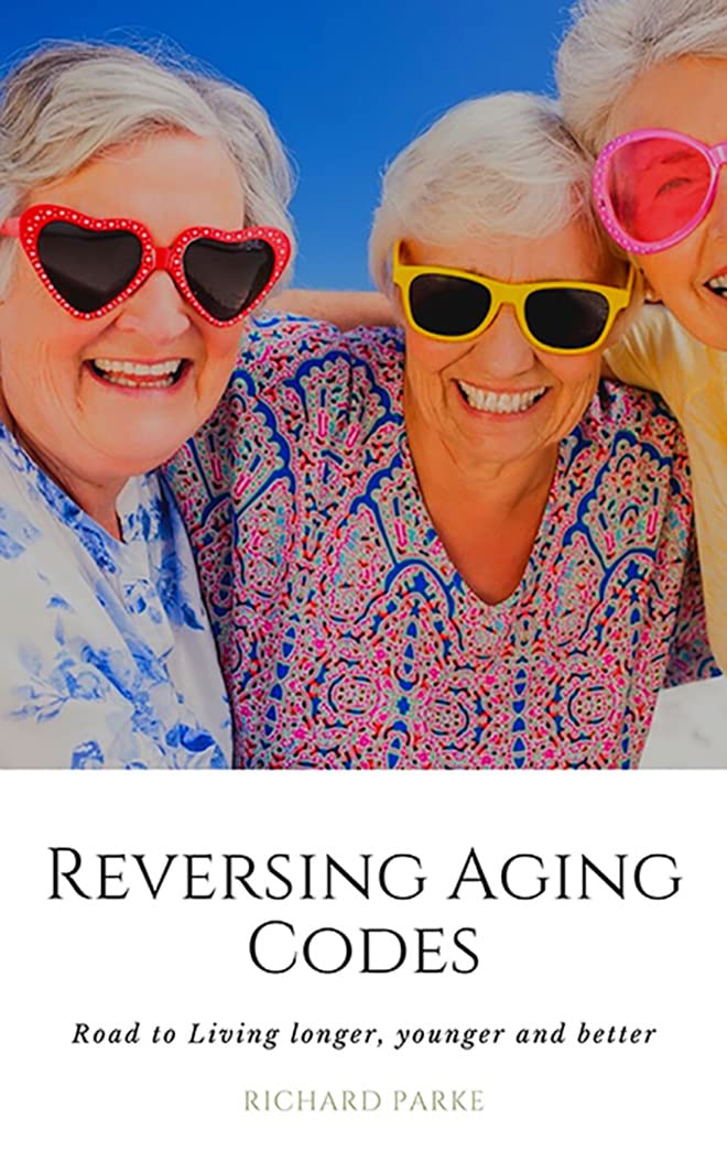 Amazon.com: Reversing Aging Codes: Road to Living longer, younger and better eBook : Parke ...