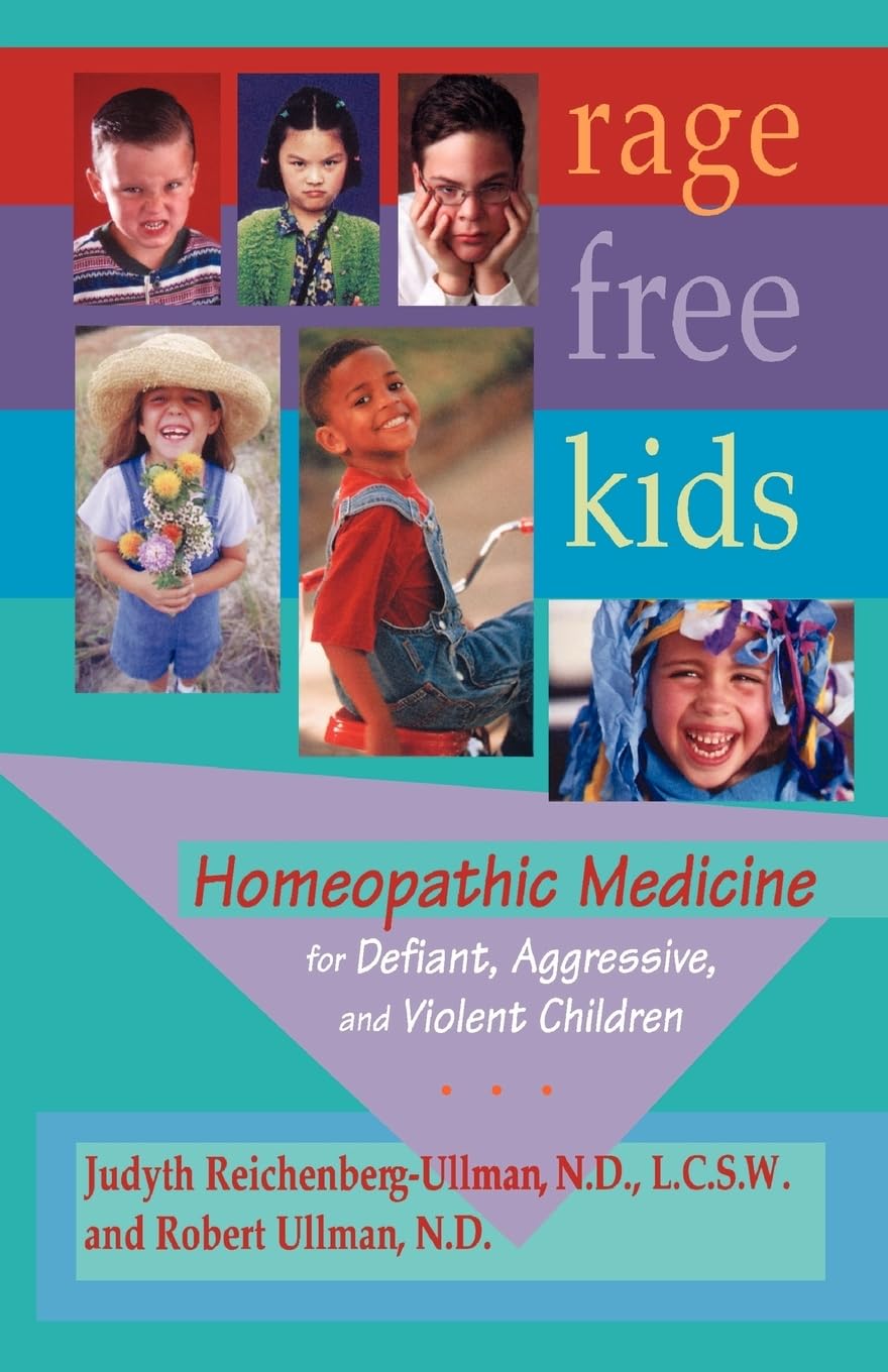 Rage-Free Kids: Homeopathic Medicine for Defiant, Aggressive and ...