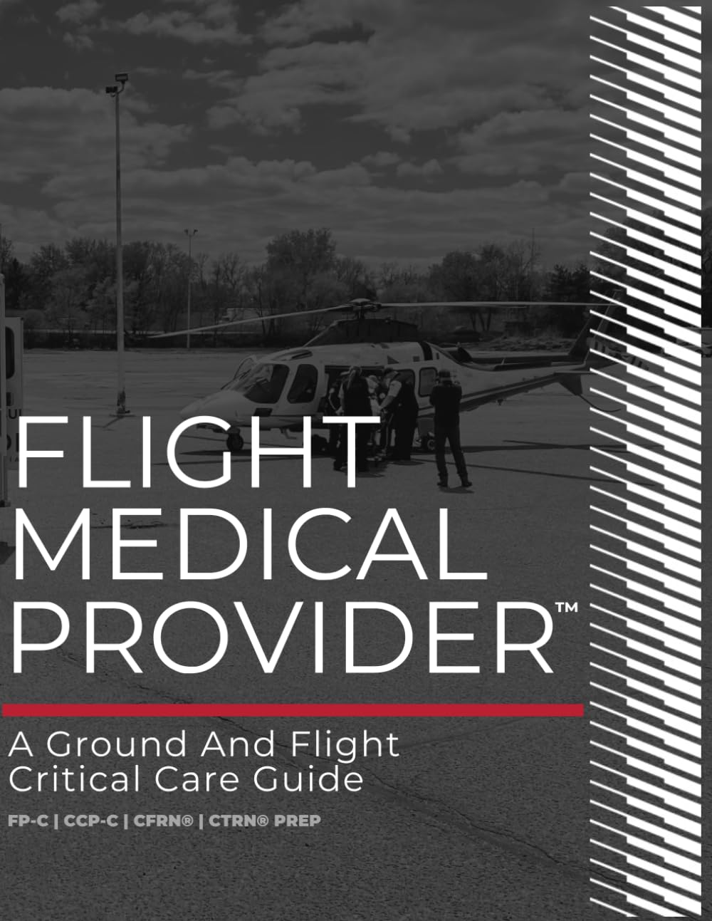 Flight Medical Provider: A Ground and Flight Critical Care Guide (Ia ...