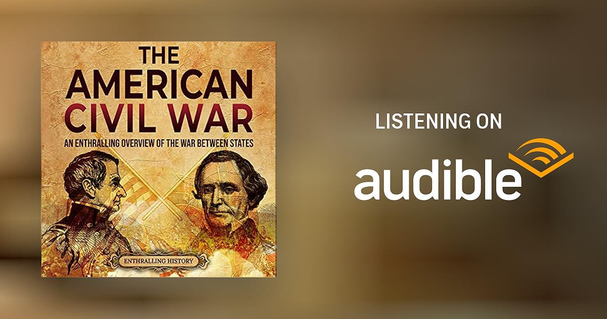 The American Civil War Audiobook by Enthralling History