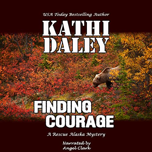 Amazon.com: Finding Courage: A Rescue Alaska Mystery, Book 3 (Audible Audio Edition): Kathi ...