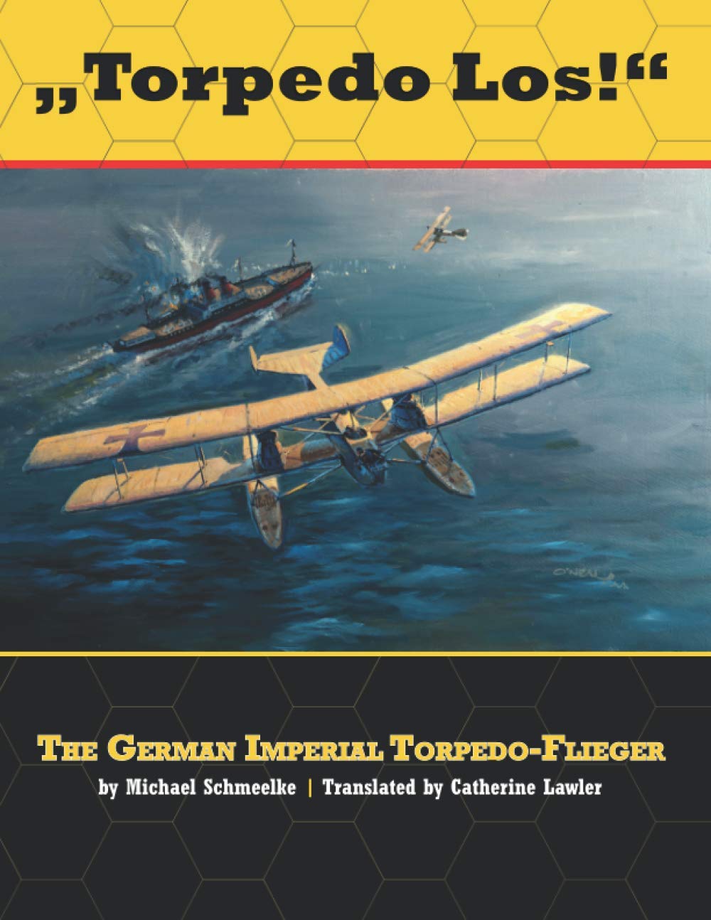 "Torpedo Los!": The German Imperial Torpedo-Flieger: Schmeelke, Michael ...