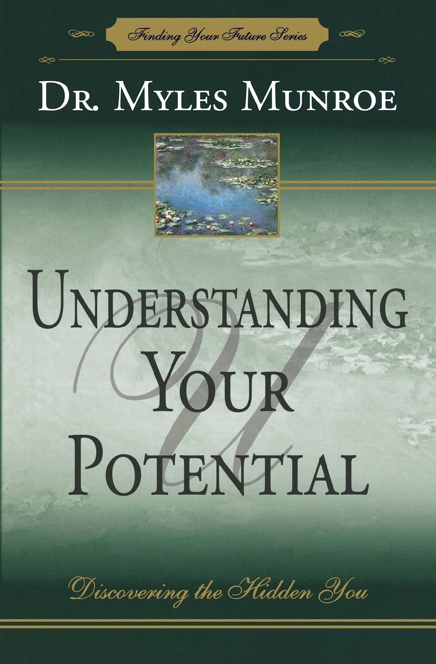 understanding your potential discovering the hidden you: Munroe, Myles ...