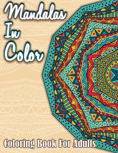 Mandalas In Color: Coloring Book For Adults (Sacred Mandala Designs and ...