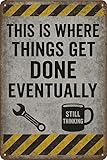 ・ブランド:IUKIO・製造元:IUKIO・モデル:IUKIO・製造元/メーカー部品番号:IUKIO・面白くて関連性のあるウォールサイン:この「This Is Where Things Get Done… Eventually」メタルサイン...