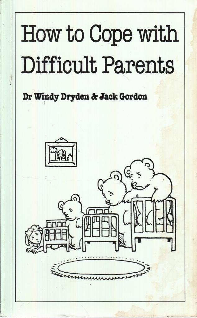 How to Cope with Difficult Parents: Dryden, Windy: 9780859697385 ...