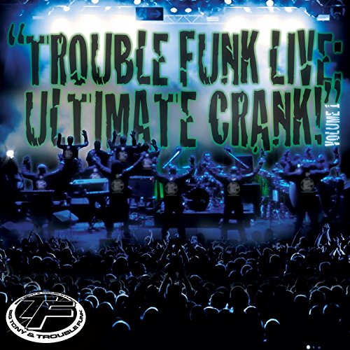 Play Trouble Funk Live Ultimate Crank, Vol. 1 by Trouble Funk on Amazon ...