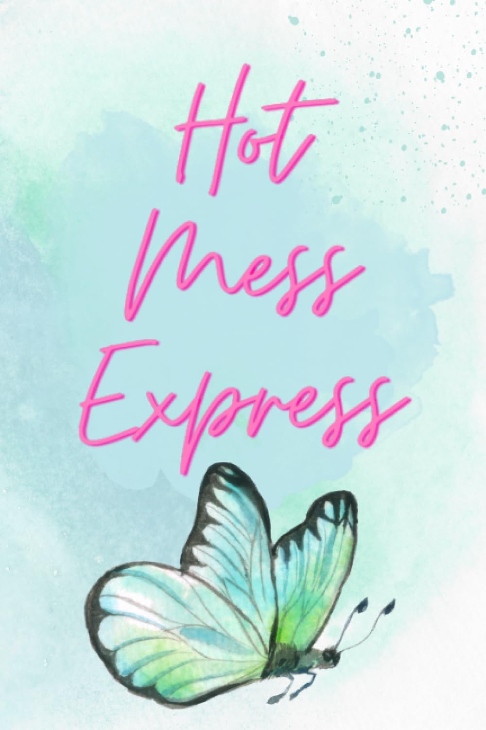 Hot Mess Express: Embrace The Chaos: Collins, Ms. Megan Elizabeth ...