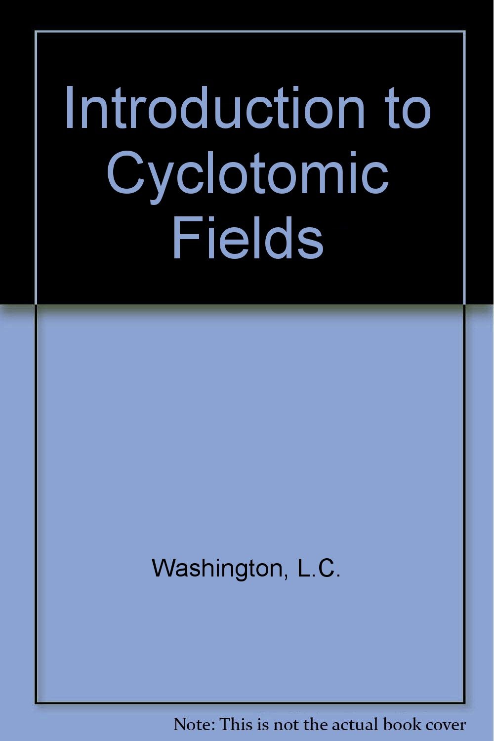 Introduction to Cyclotomic Fields: L.C. Washington: 9783540906223 ...
