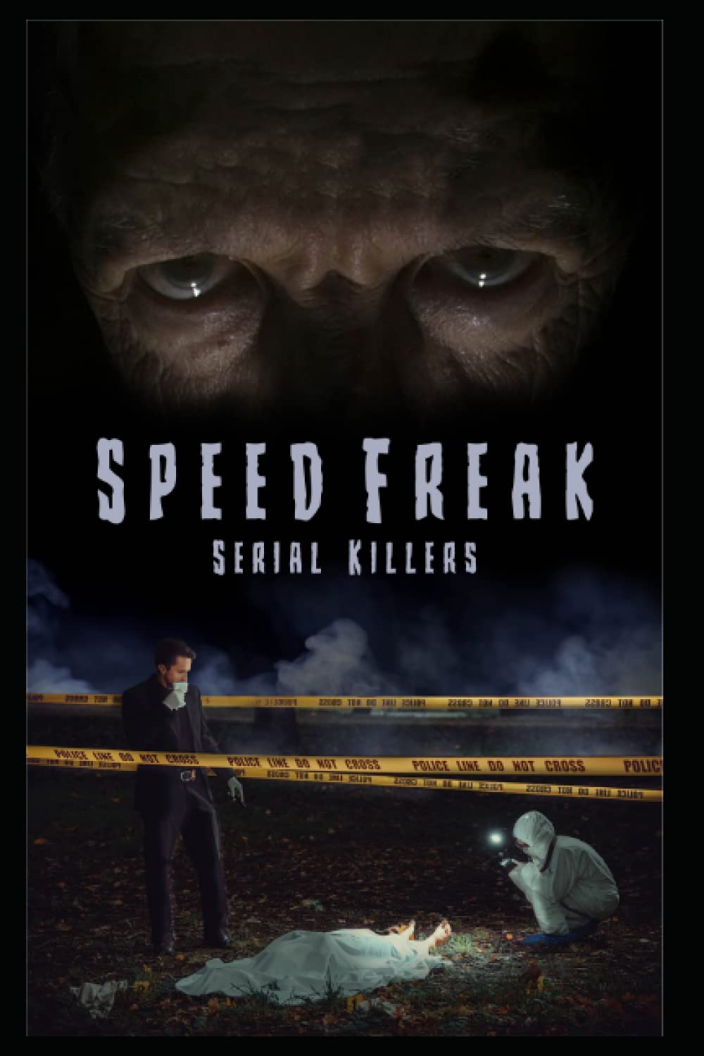 Buy Speed Freak Serial Killers: The Horrifying True Story Of The Speed ...