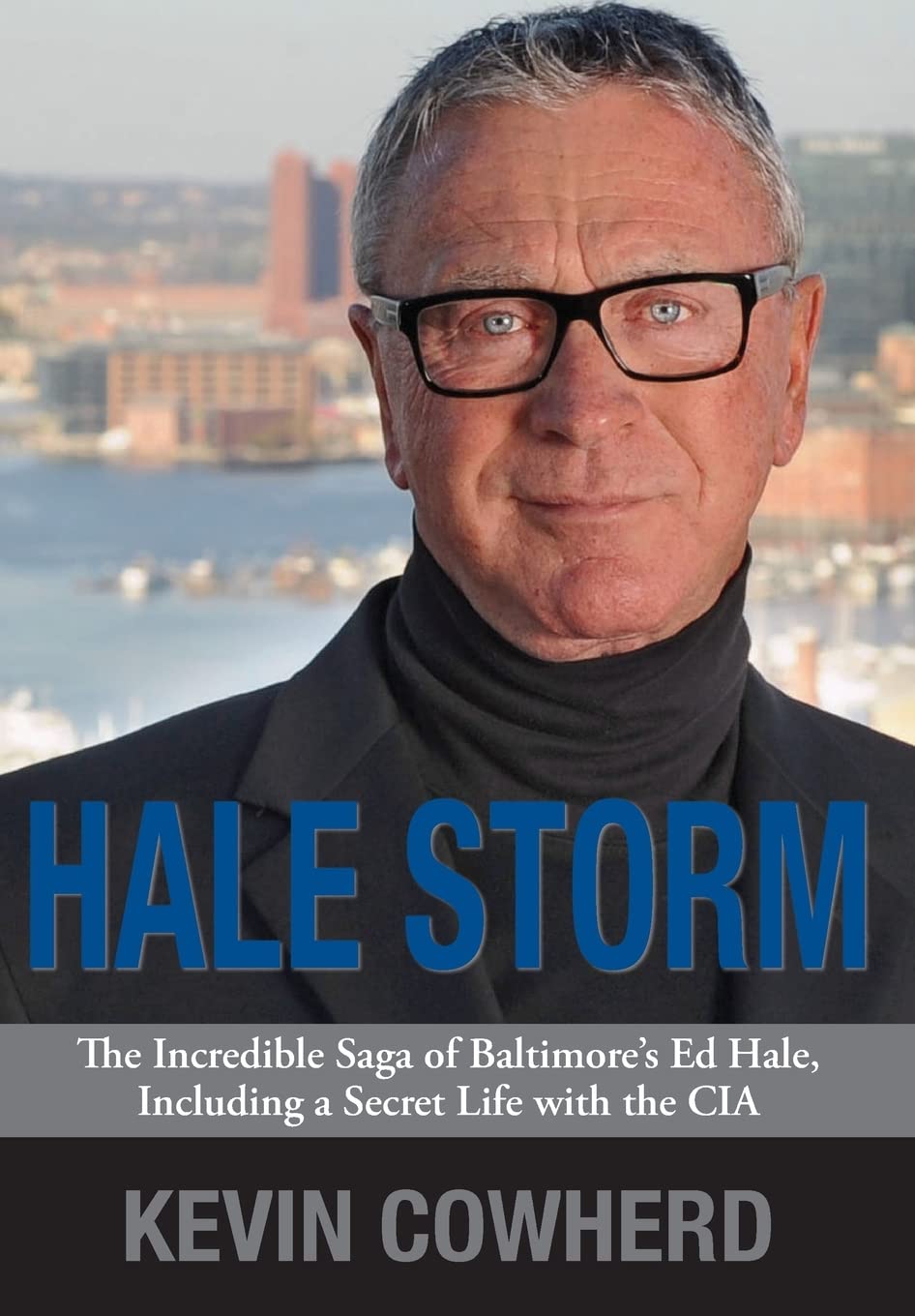 Hale Storm: The Incredible Saga of Baltimore's Ed Hale, Including a ...