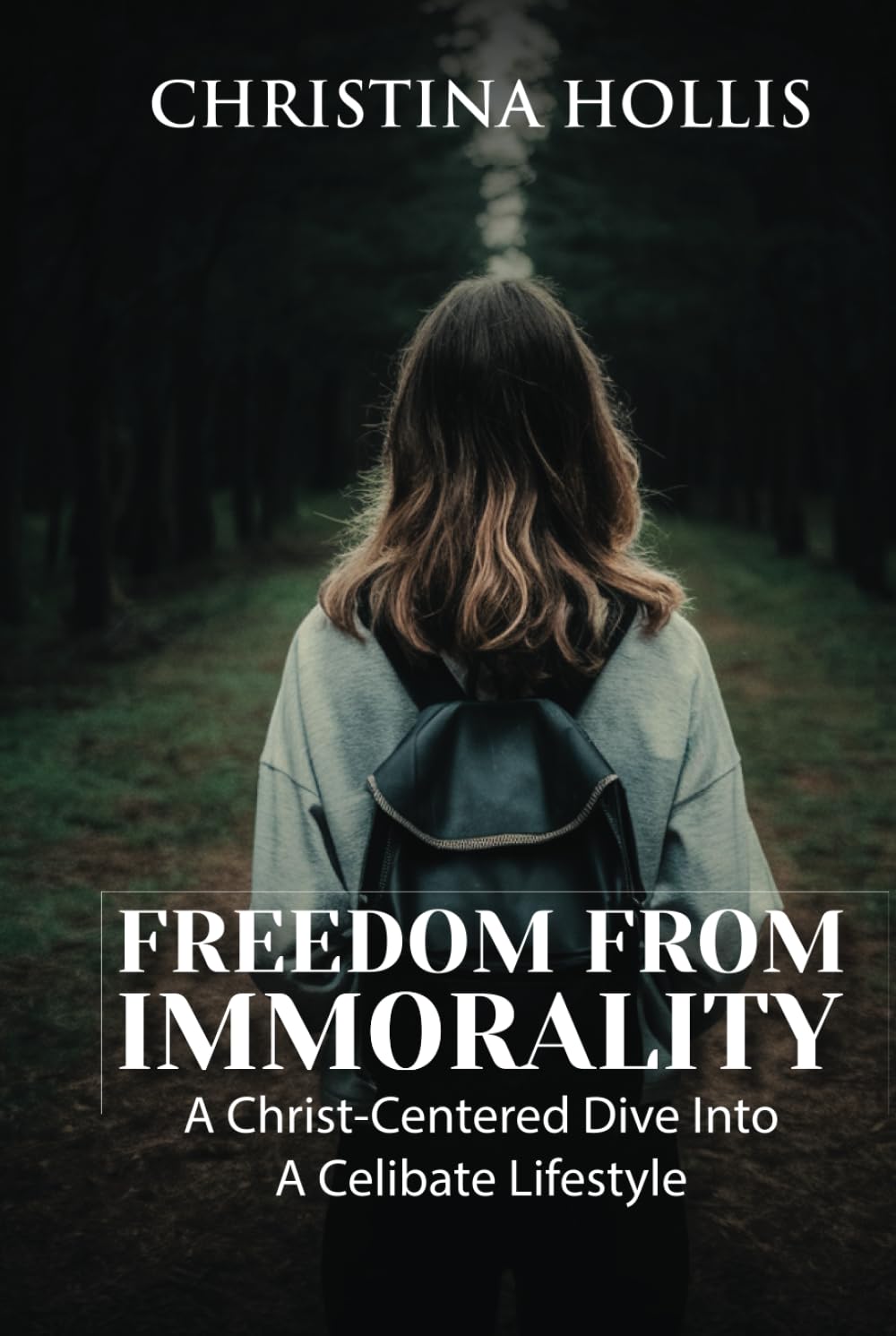 FREEDOM FROM IMMORALITY: A Christ-Centered Dive Into A Celibate ...